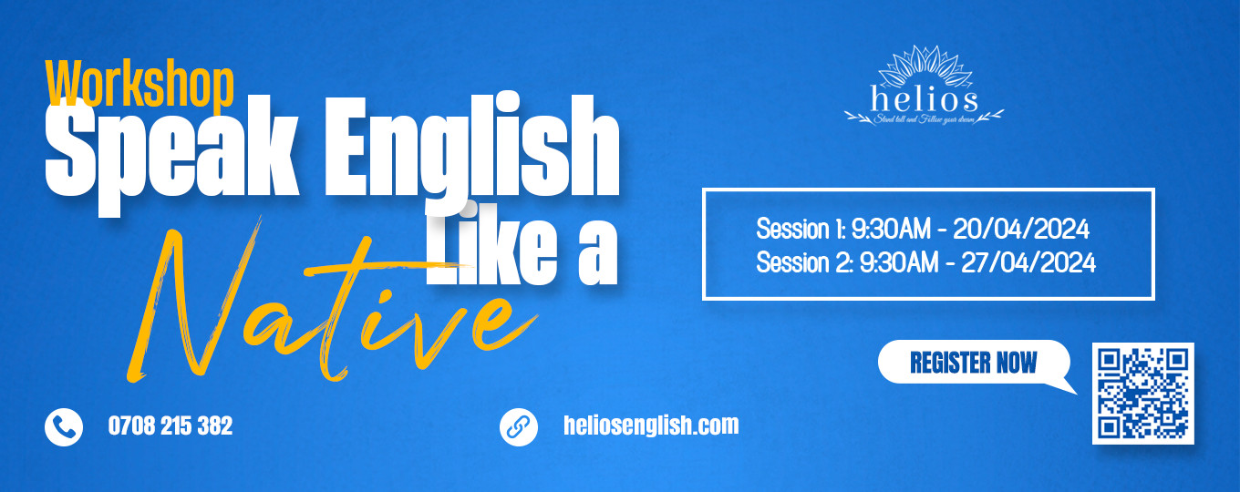 CÙNG HELIOS ACADEMY THAM GIA WORKSHOP “SPEAK ENGLISH LIKE A NATIVE ...